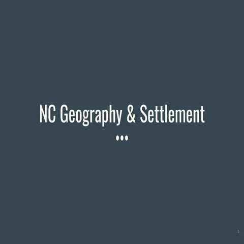Unit One_ NC Geography & Settlement.pptx