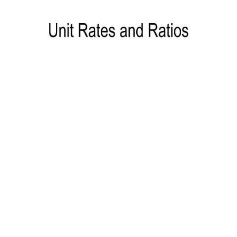 Unit Rates and RatiosUnit Rates and Ratios.pptUnit Rates and Ratios.ppt