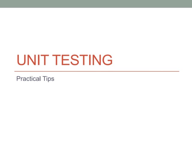 Practical unit testing tips | PPT Practical unit testing tips | PPT