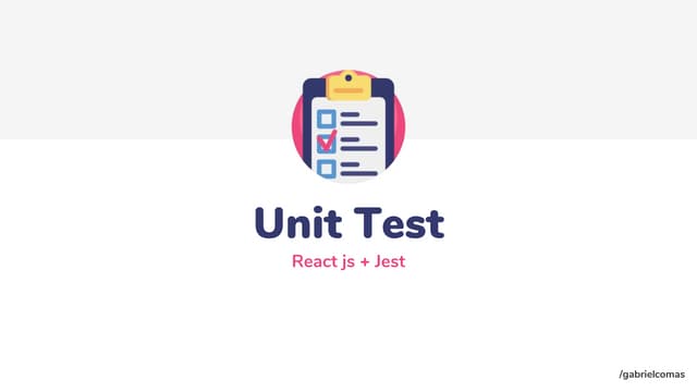 Unit Testing con Jest + Enzime para ReactJs | PPT Unit Testing con Jest + Enzime para ReactJs | PPT