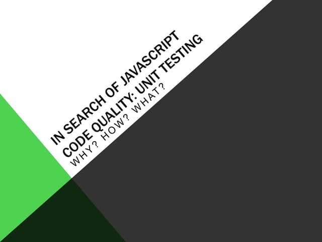 In Search Of Javascript Code Quality Unit Testing Pptx