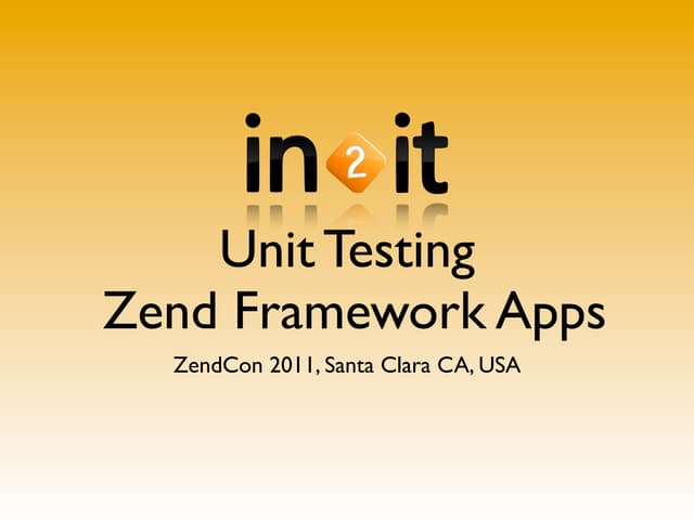Unit Testing Zend Framework Apps Ppt 4416