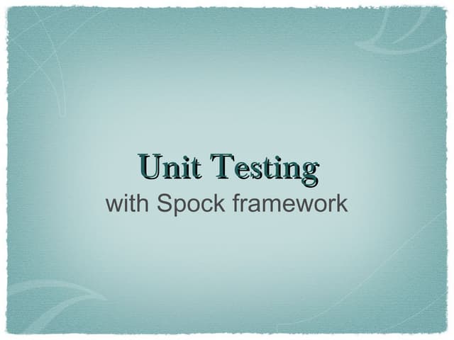 Unit testing with Spock Framework | PPT Unit testing with Spock Framework | PPT