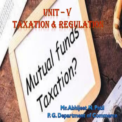 Unit V - Mutual Fund taxation & Regulation.pdf
