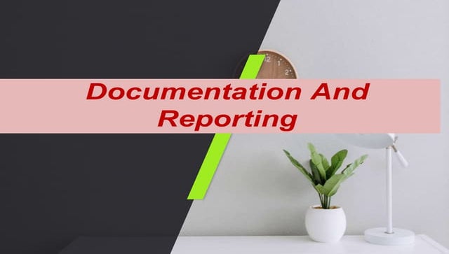 Documentation-and-Reporting.ppt