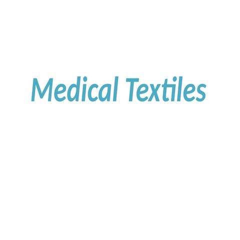 Innovations and Applications of Medical Textiles in Healthcare | PPTX