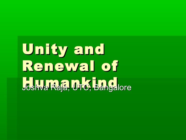 Unity and renewal of humankind