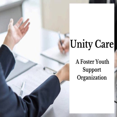 Unity Care - A Foster Youth Support Organization | PPT