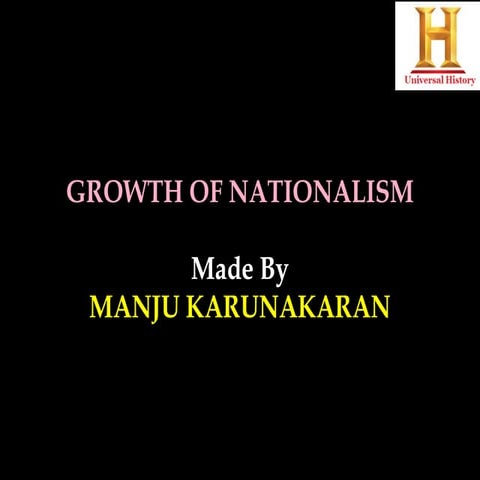 UNIVERSAL HISTORY- GROWTH OF NATIONALISM.pptx