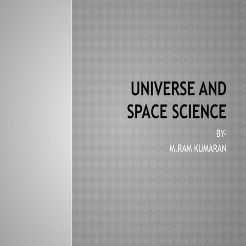 UNIVERSE AND SPACE RAM KUMARAN 9-A.pptx