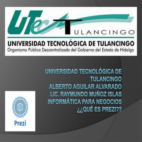 Universidad tecnológica de tulancingo que es prezi | PPTX | Computing | Technology & Computing