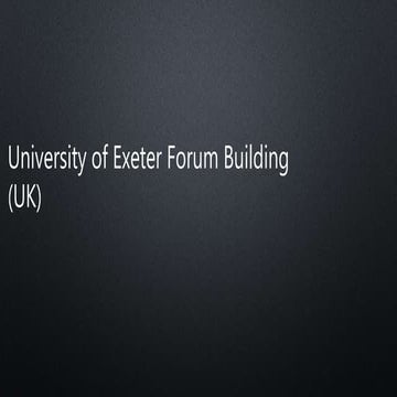 University of exeter, forum building | PPT