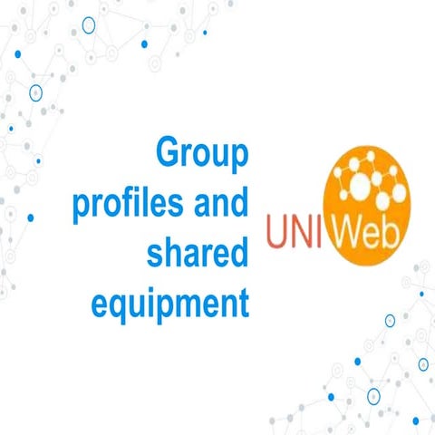 UNIWeb group profiles and shared equipment | PPT