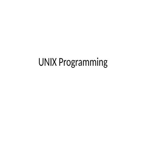 UNIX PROGRAMMING UNIX Programming1.pptx UNIX PROGRAMMING | PPT