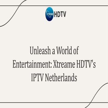 Unleash a World of Entertainment Xtreame HDTV's IPTV Netherlands.pdf ...