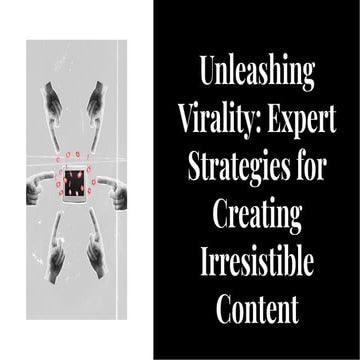 Unleashing Virality: Expert Strategies for Creating Irresistible Content | PPT