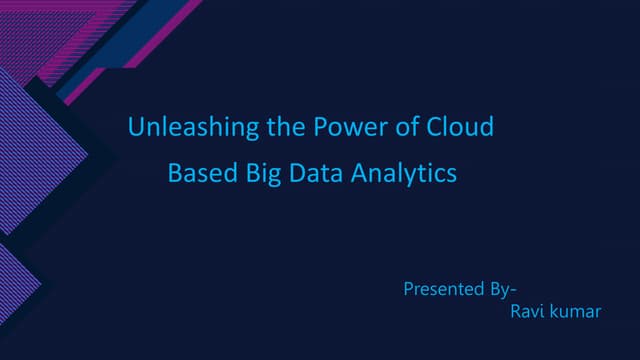 Unleashing The Power Of Cloud Based Big Data Analytics Pptx