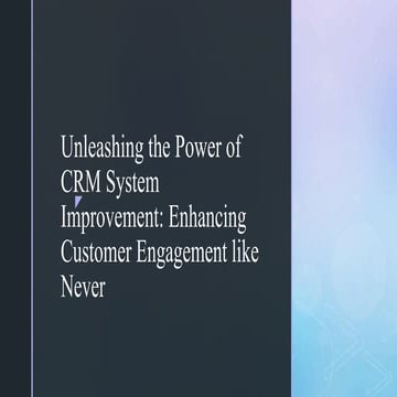 Unleashing the Power of CRM System Improvement: Enhancing Customer ...