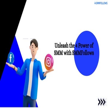 Unleash the 4 Power of SMM with SMMFollows.pptx | Social Networking | Internet