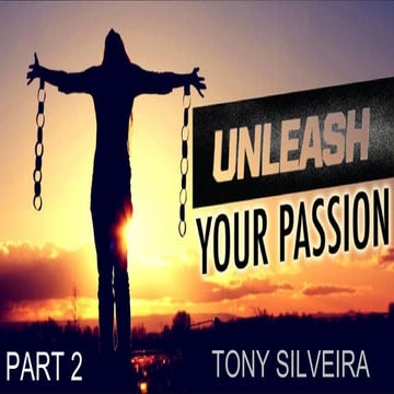 Unleash Your Passion Part 2 Ppt