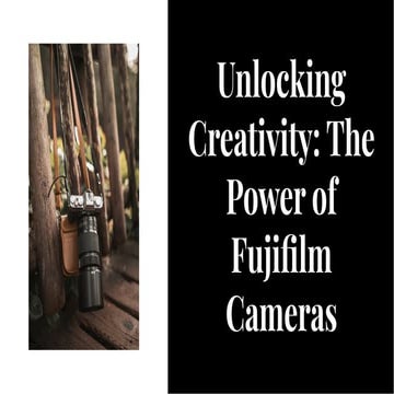 unlocking-creativity-the-power-of-fujifilm-cameras.pdf