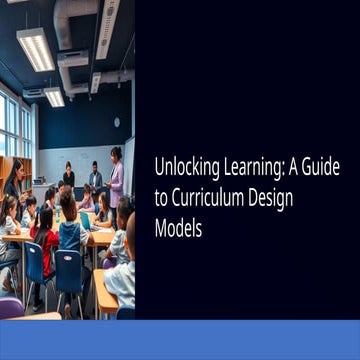 Unlocking-Learning-A-Guide-to-Curriculum-Design-Models.pptx