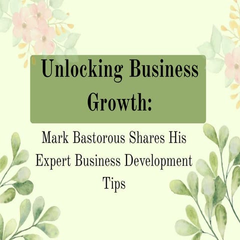 Business Growth Insights from Mark Bastorous | PPTX