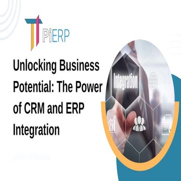 Unlocking Business Success: The Power of CRM and ERP Integration | PPT