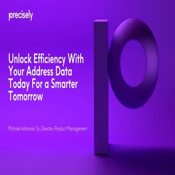 Unlock Efficiency With Your Address Data Today For a Smarter Tomorrow | PPTX