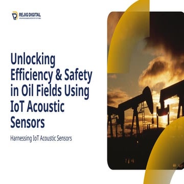 Unlocking Efficiency & Safety in Oil Fields Using IoT Acoustic Sensors.pptx