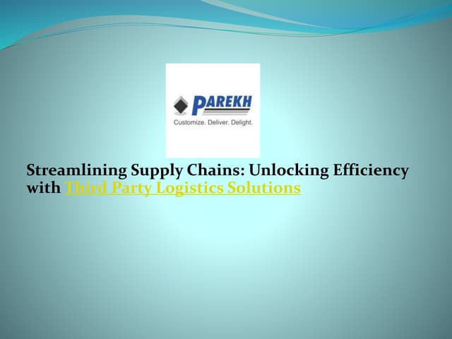 Unlocking Efficiency With Third Party Logistics Solutionspptx