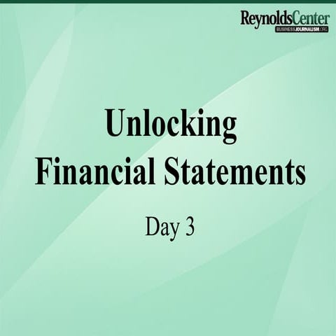 Unlocking Financial Statements (2012) - Day 3 by Jimmy Gentry | PPT