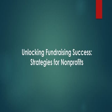 Unlocking Fundraising Success: Strategies for Nonprofits | PPTX