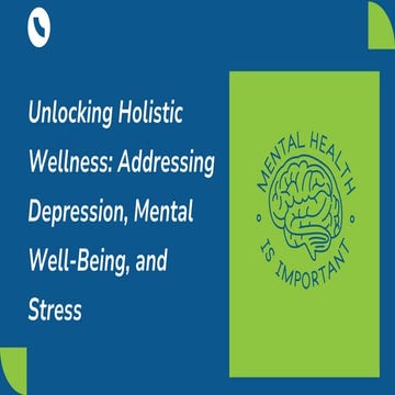 Unlocking Holistic Wellness: Addressing Depression, Mental Well-Being, and Stress | PDF
