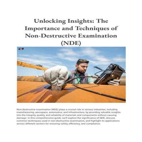 Unlocking Insights_ The Importance and Techniques of Non-Destructive Examination (NDE).pdf