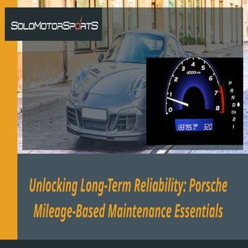 Unlocking Long-Term Reliability Porsche Mileage-Based Maintenance ...