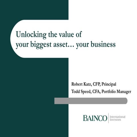 Unlocking the value of your biggest asset, your business | PPT