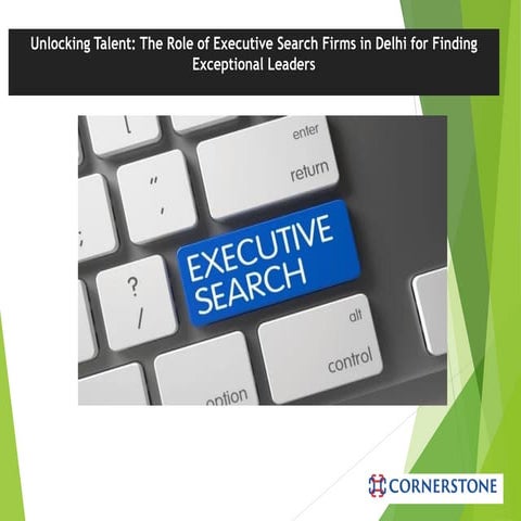 Unlocking Talent: The Role of Executive Search Firms in Delhi for Finding Exceptional Leaders ...