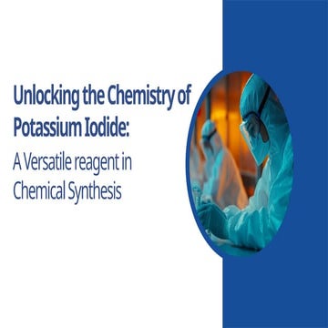 Exploring the Role of Potassium Iodide in Chemical Reactions | PPTX