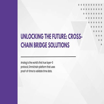 Unlocking the Future -Cross Chain Bridge Solutions.ppt