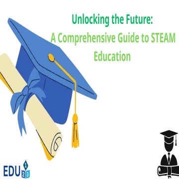 Unlocking the Future A Comprehensive Guide to STEAM Education.pptx