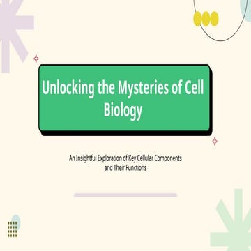 UnlockingtheMysteriesofCellBiology746f2329d7f350de.pptx