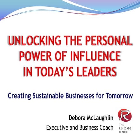 Unlocking the Personal Power of Influence in Today’s Leaders | PPTX