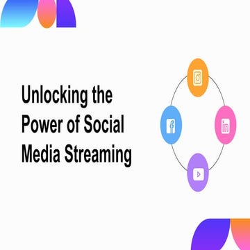 Unlocking the Power of Social Media Streaming | PPT