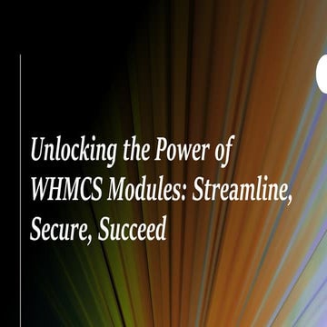 Unlocking the Power of WHMCS Modules_.pptx