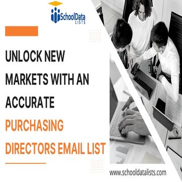 Unlock New Markets with an Accurate Purchasing Directors Email List.pdf