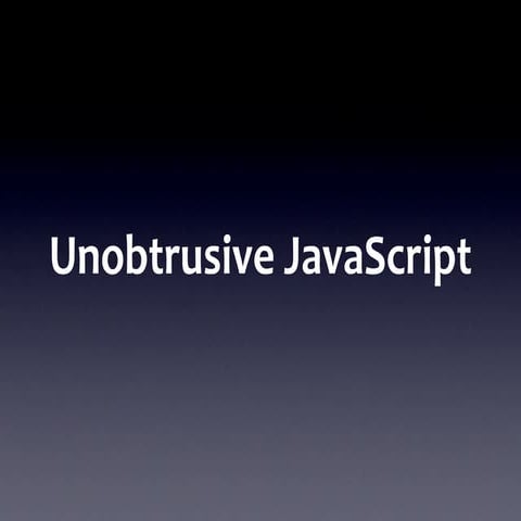 Unobtrusive Javascript Ppt