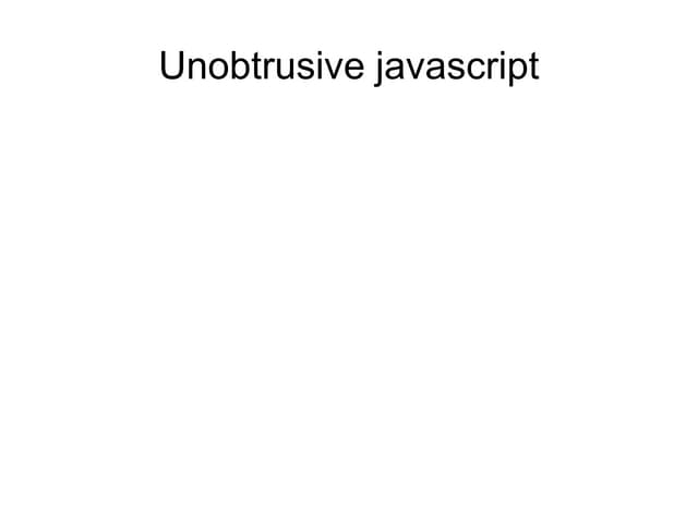 Unobtrusive javascript | PPT Unobtrusive javascript | PPT