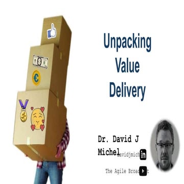 Unpacking Value Delivery Agile Oxford Meetup May 2024pptx 
