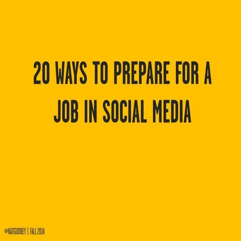 20 Ways to Prepare for a Job in Social Media | PDF